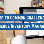 Ecommerce Inventory Management: Challenges & Solutions